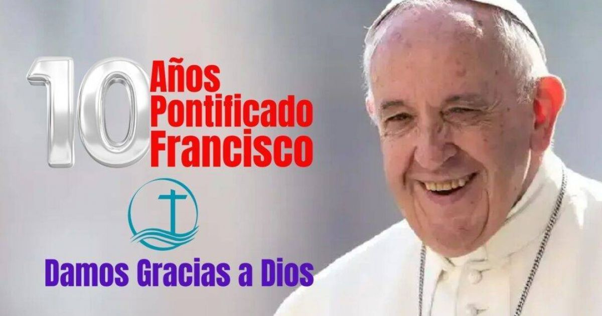 La Iglesia invita a celebrar los 10 años del pontificado del Papa Francisco.